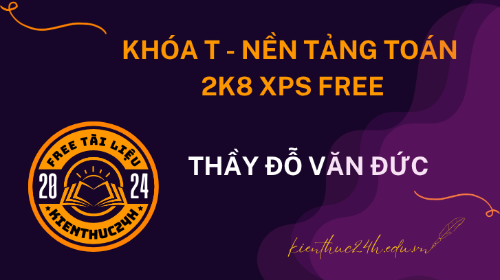 KHOÁ TOÁN THẦY ĐỖ VĂN ĐỨC 2K8 FREE